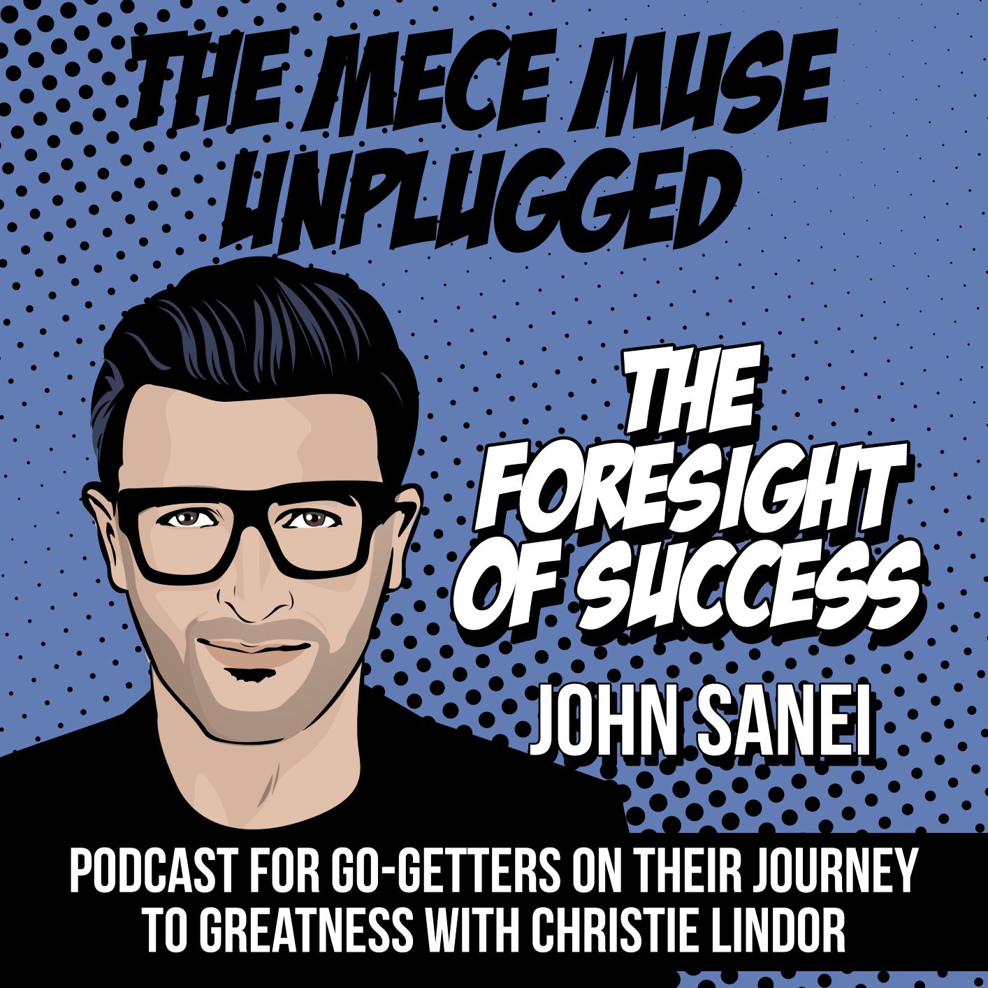 S2 Episode 11: The Foresight of Success with John Sanei - The MECE Muse ...